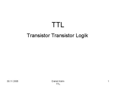 TTL Transistor Logik 30 11 2005 Daniel Hahn