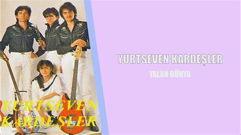 Yurtseven Kardeşler Yalan Dünya Youtube