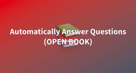automatically answer questions open book a hugging face space by