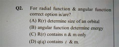 Q2 For Radial Function And Angular Function Correct Option Is Are Filo