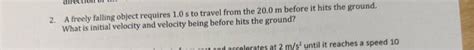 Solved A Freely Falling Object Requires S To Travel Chegg