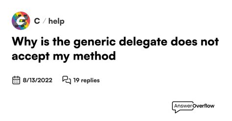 Why Is The Generic Delegate Does Not Accept My Method C