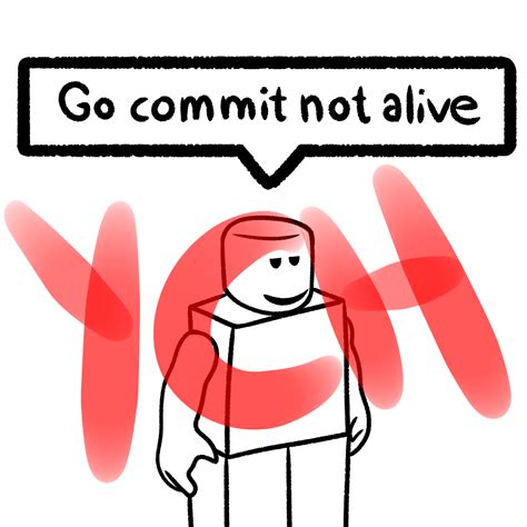 Go Commit Not Alive Roblox Meme Ych Valentines Day By Eyonsplicer On