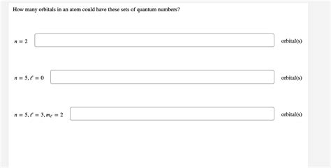 Solved How Many Orbitals In An Atom Could Have These Sets Of Chegg Com