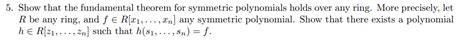 Solved 5 Show That The Fundamental Theorem For Symmetric Solved 5 Show That The Fundamental Theorem For Symmetric