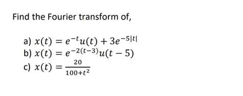 Solved Find The Fourier Transform Of A Chegg