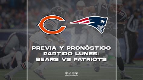 Pronóstico Y Previa Chicago Bears Vs New England Patriots Semana 7 Nfl