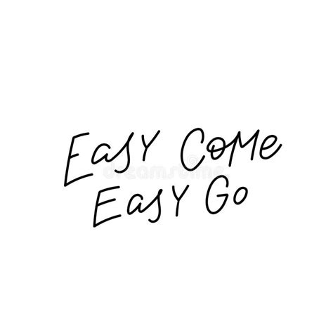 Easy Come Go Calligraphy Quote Lettering Stock Illustration