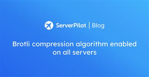 brotli compression algorithm enabled on all servers