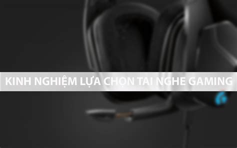 Th Thu T Kinh Nghi M L A Ch N Tai Nghe Gaming Chu N X C Cho T Ng Nhu C U