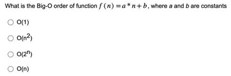 Solved What Is The Big O Order Of Function Fna∗nb Where
