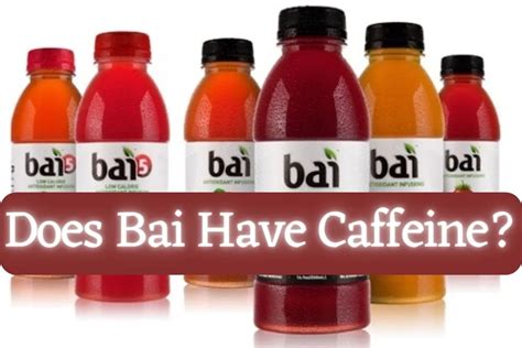 Does Bai Have Caffeine Find Out The Truth In 2024