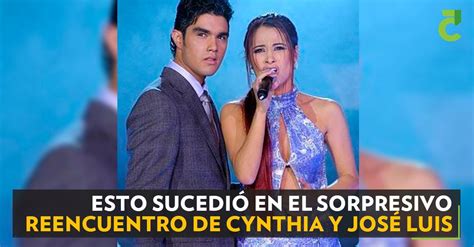 Esto Sucedió En El Reencuentro De Cynthia Y José Luis