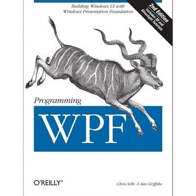 Programming Wpf 2nd Edition By Chris Sells Ian Griffiths Paperback