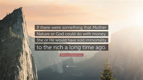 Mokokoma Mokhonoana Quote If There Were Something That Mother Nature