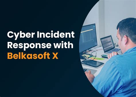 Cyber Security Incident Response With Belkasoft X