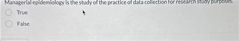Solved Managerial Epidemiology Is The Study Of The Practice Chegg