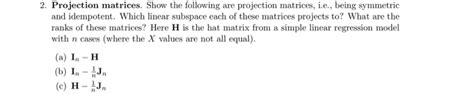 Solved Projection Matrices Show The Following Are Chegg
