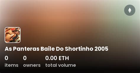 As Panteras Baile Do Shortinho 2005 Collection Opensea