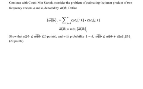 Solved Continue With Count Min Sketch Consider The Problem