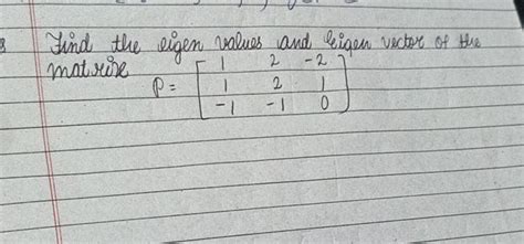 Find The Eigen Values And Eigen Vector Of Studyx