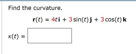 Solved Find The Curvature Chegg Com