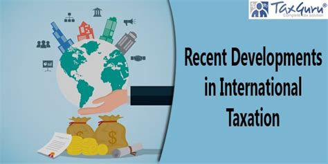 Recent Developments In International Taxation Analysis And Implications