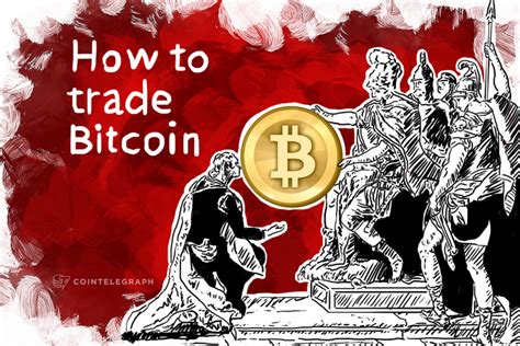 How To Trade Bitcoin