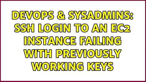 Devops And Sysadmins Ssh Login To An Ec2 Instance Failing With