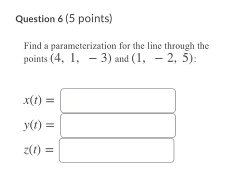 solved question 6 5 points find a parameterization for the