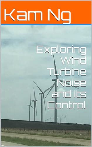 Exploring Wind Turbine Noise And Its Control By Kam Ng Goodreads