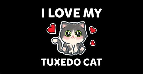 I Love My Tuxedo Cat Cats Sticker Teepublic