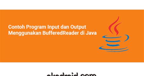 Contoh Jadwal Input Dan Output Memakai Bufferedreader Di Java Belajar