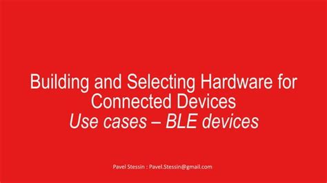 Building And Selecting Hardware For Connected Devices Use Case Ble