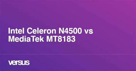 Intel Celeron N4500 Vs Mediatek Mt8183 What Is The Difference