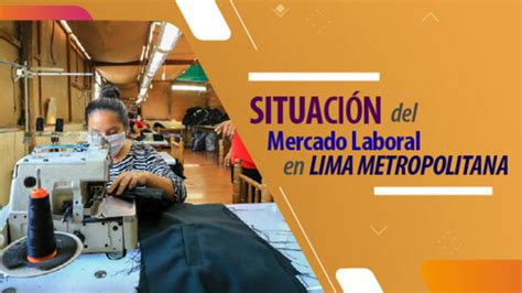 Población Ocupada De Lima Metropolitana Alcanzó 5 Millones 295 Mil 400