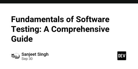Fundamentals Of Software Testing A Comprehensive Guide Sanjeet Singh