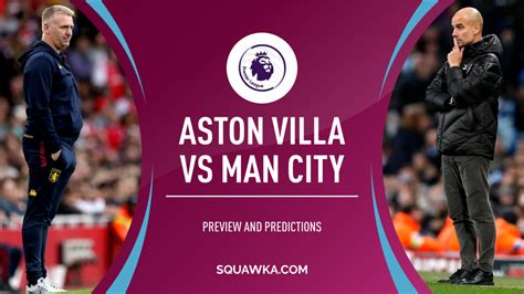 Aston Villa V Man City Prediction Preview And Team News Premier League