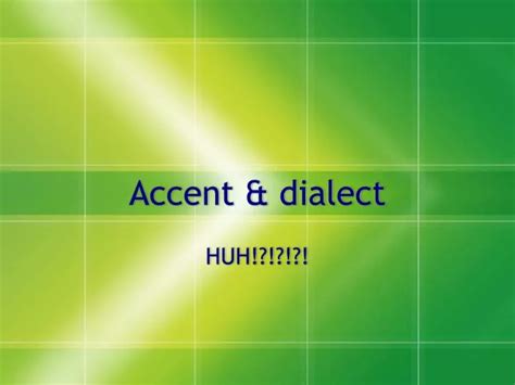 Ppt Accent And Dialect Powerpoint Presentation Free Download Id 6950461