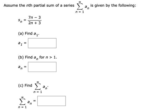 Solved Assume The Nth Partial Sum Of A Series S A Is Given Chegg Com