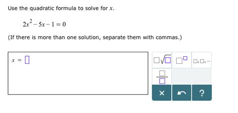 Solved Use The Quadratic Formula To Solve For X 2x2 5x 1 0 R