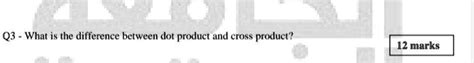 SOLVED ALOa Q3 What Is The Difference Between Dot Product And Cross