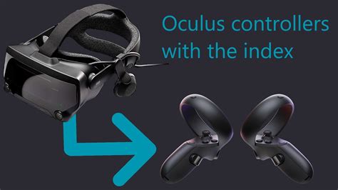 How To Use Oculus Controllers With A Valve Index Or Other SteamVR