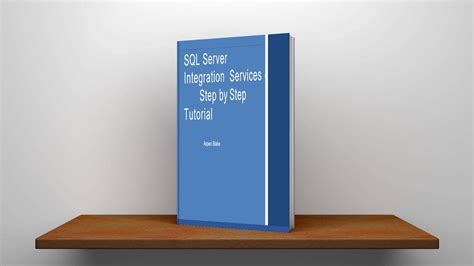 SQL SERVER INTEGRATION SERVICES Ste By Step Tutorial By Aspen Blake Goodreads