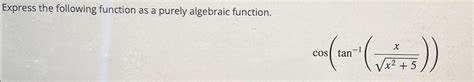 Solved Express The Following Function As A Purely Algebraic