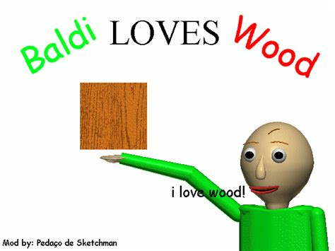 Baldi Loves Wood By Sketch