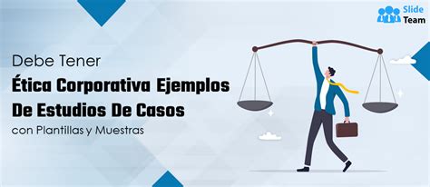 Ejemplos De Estudios De Casos Imprescindibles Sobre ética Corporativa