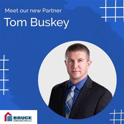 Proud To Announce Our New Partner Tom Buskey Tom Has Been With Bruce Construction Since 2003