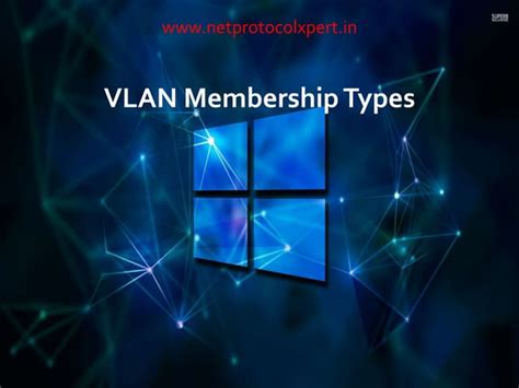 Vlan Membership Types Pptx