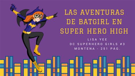 Reseña Las Aventuras De Batgirl En Super Hero High Lisa Yee Bosque